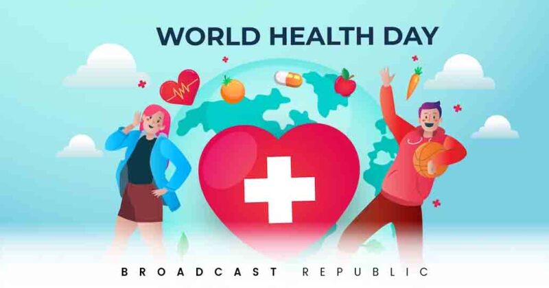 World Health Day 2023: “Health for All” - Broadcast Republic